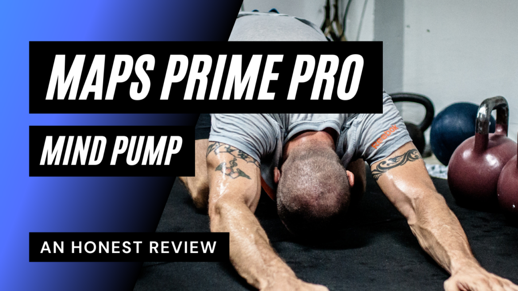 MAPS Prime Pro Review – Mind Pump Media – Tao of Stefan